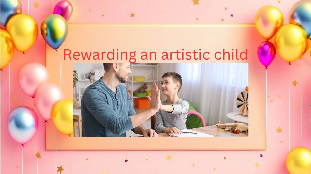 Rewarding An Artistic Child - YouTube