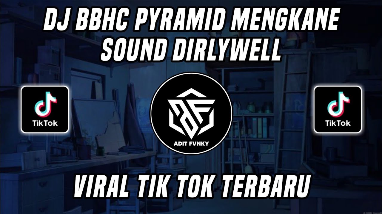 DJ BBHC PYRAMID SOUND DIRLYWELL🔥& 𝙀𝙛𝙚𝙣𝙙𝙞 VIRAL TIK TOK TERBARU 2022 ...