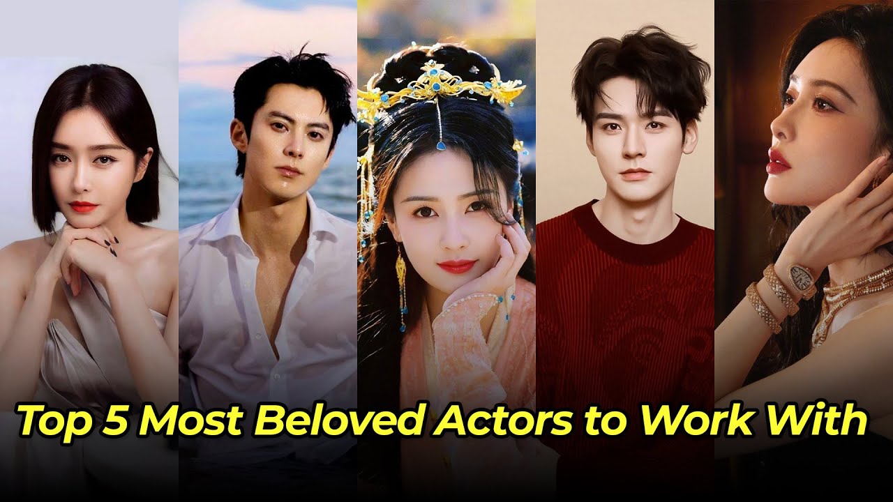Top 5 Most Beloved Actors to Work With.#dramalist #bailu #dylanwang ...