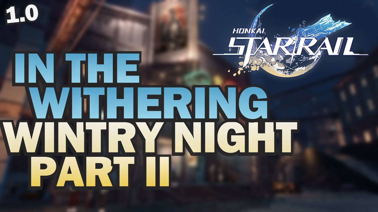 In the Withering Wintry Night Part II - Honkai: Star Rail 1.0 - YouTube