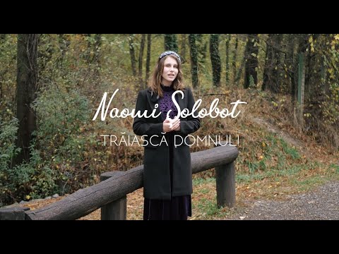 Naomi Solobot (Nita) - Traiasca Domnul! | Official 4K Video - YouTube