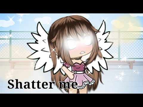 Shatter me (tradução) GLMV (gacha life) - YouTube