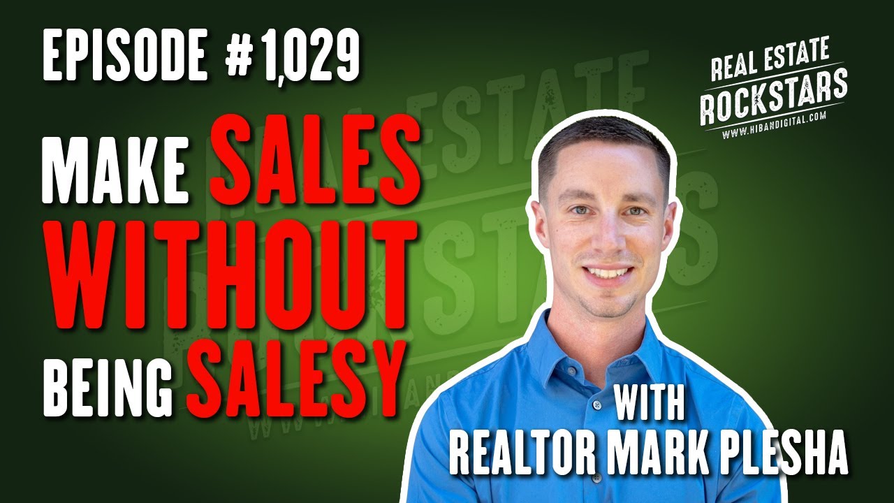 1029: Make Sales Without Being Salesy - Realtor Mark Plesha - YouTube
