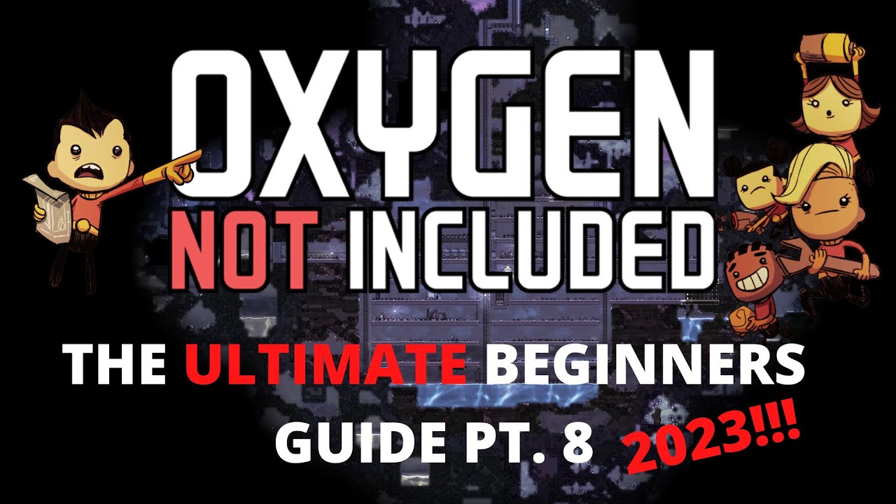 Oxygen Not Included Tutorial - The ULTIMATE Beginners Guide Pt. 8 (2023 ...