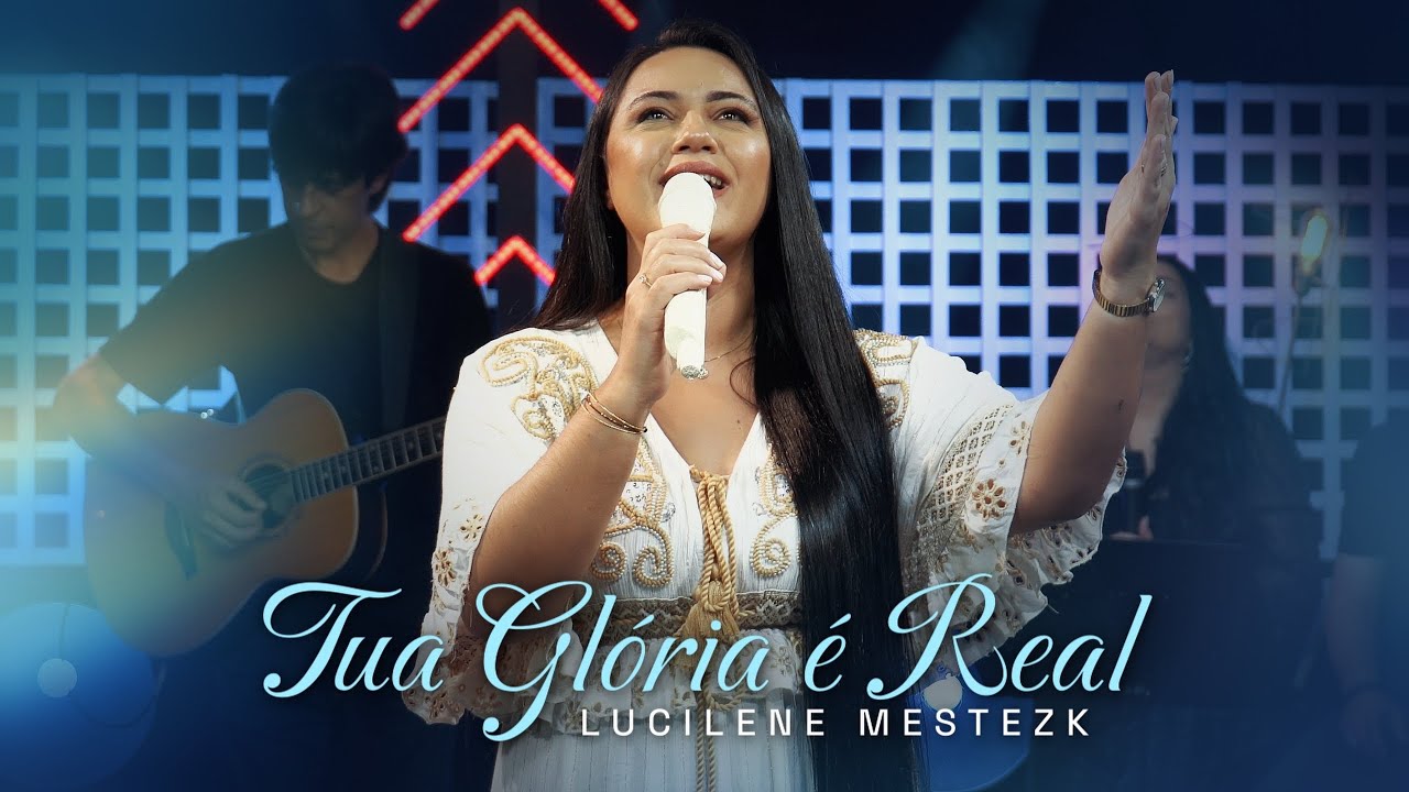 Lucilene Mestezk - Tua Glória é Real (Clipe Oficial) - YouTube