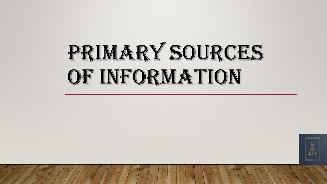 Primary Sources Of Information - YouTube