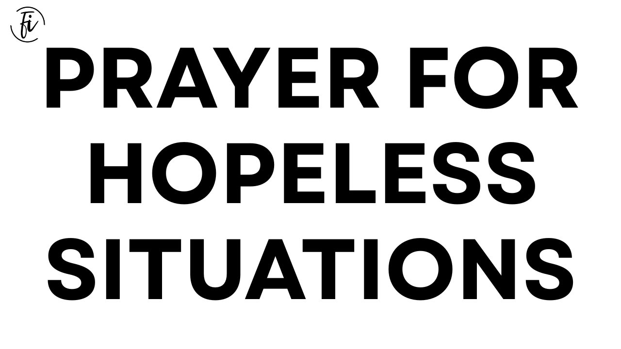 Prayer for Hopeless Situations | Pray This When You Feel Lost - YouTube