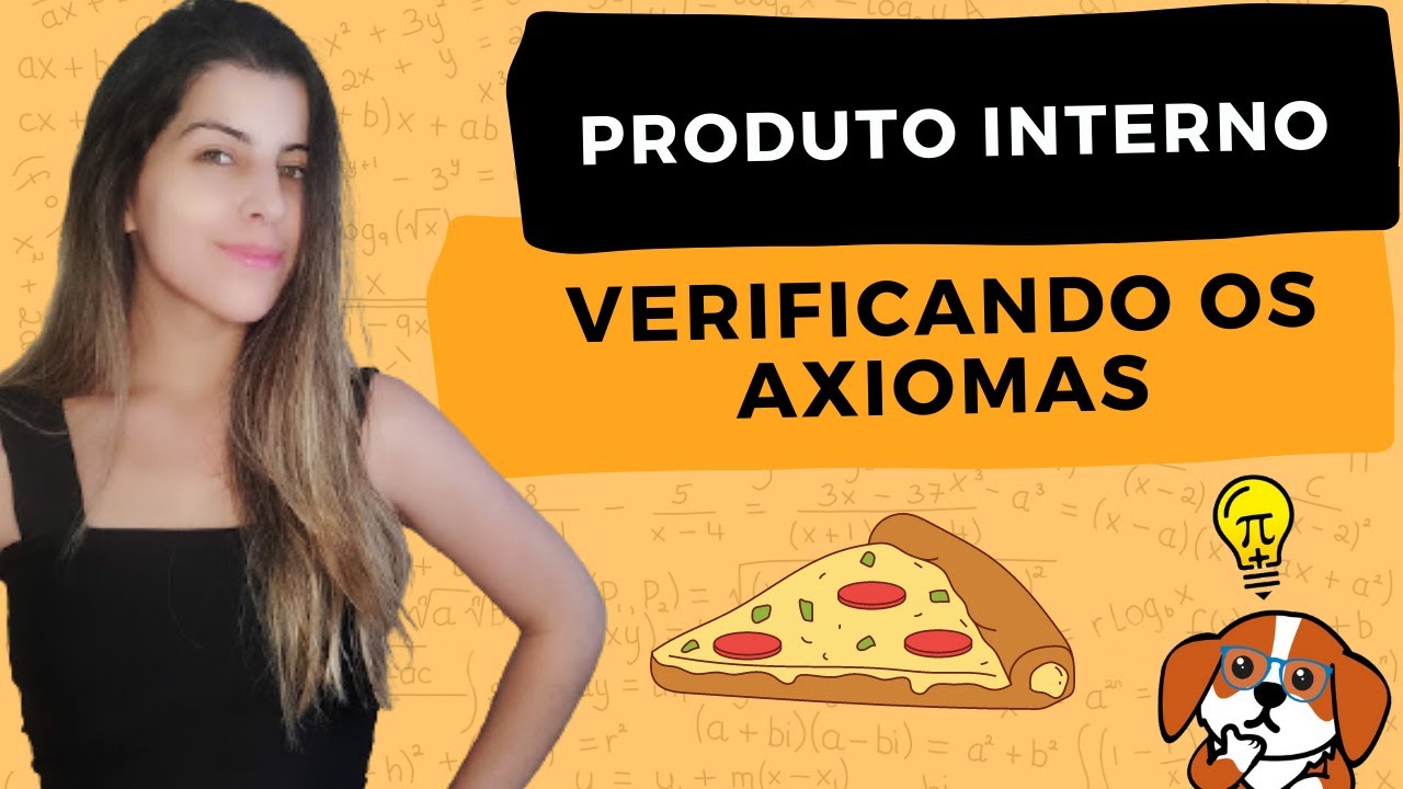 PRODUTO INTERNO: O que é + Verificando os Axiomas | Álgebra Linear ...