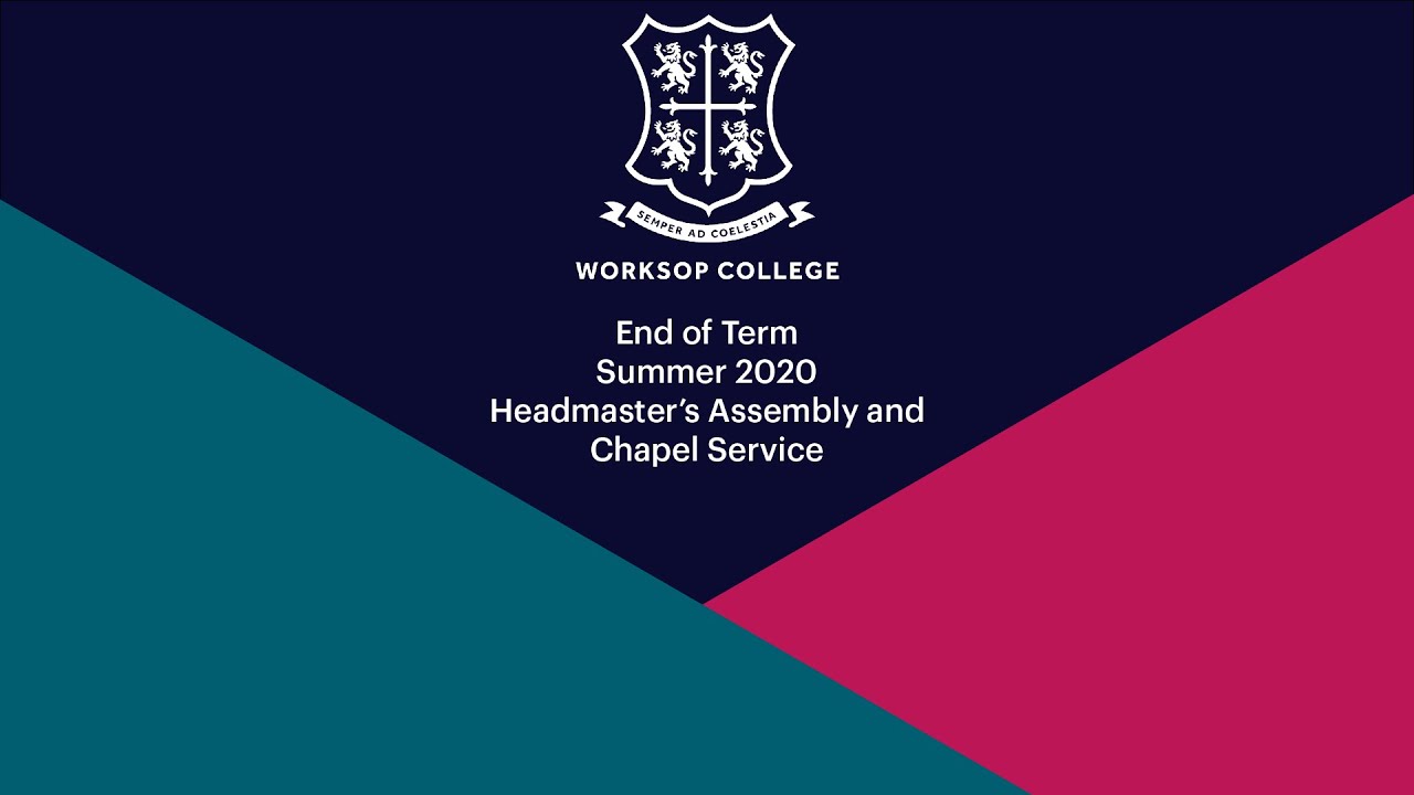 Worksop College End of Term Assembly and Chapel Service - Summer 2020 ...