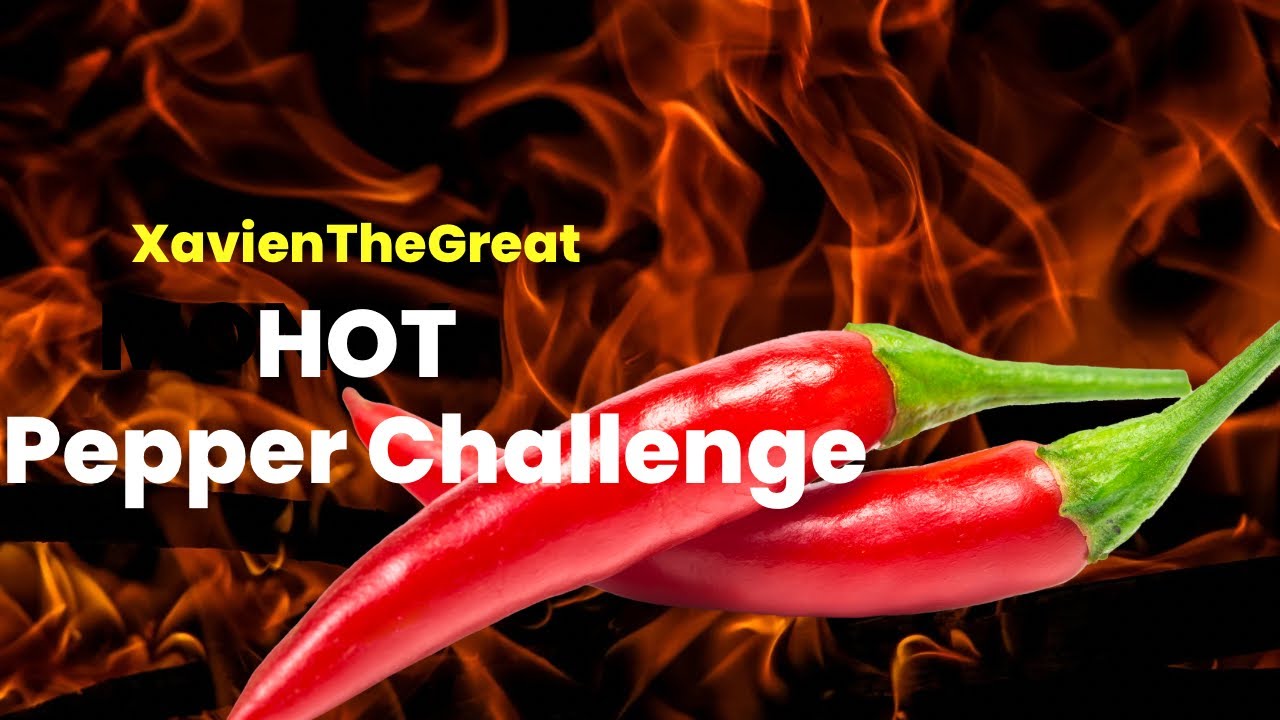 XavienTheGreat - Hot Pepper Challenge 🥵 - YouTube