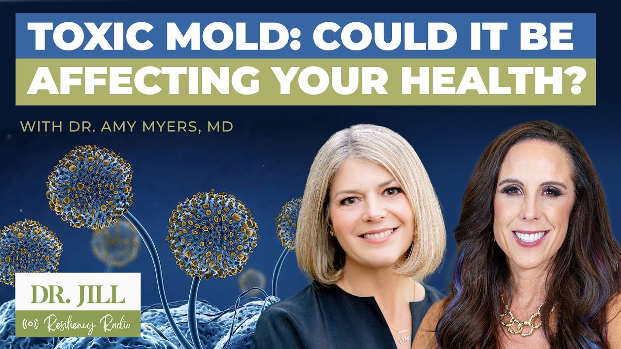 248: Resiliency Radio with Dr. Jill: Toxic Mold & Your Health ...
