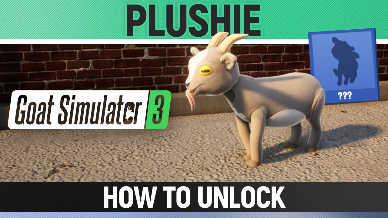 Goat Simulator 3 - Plushie - How to Unlock Goat - YouTube