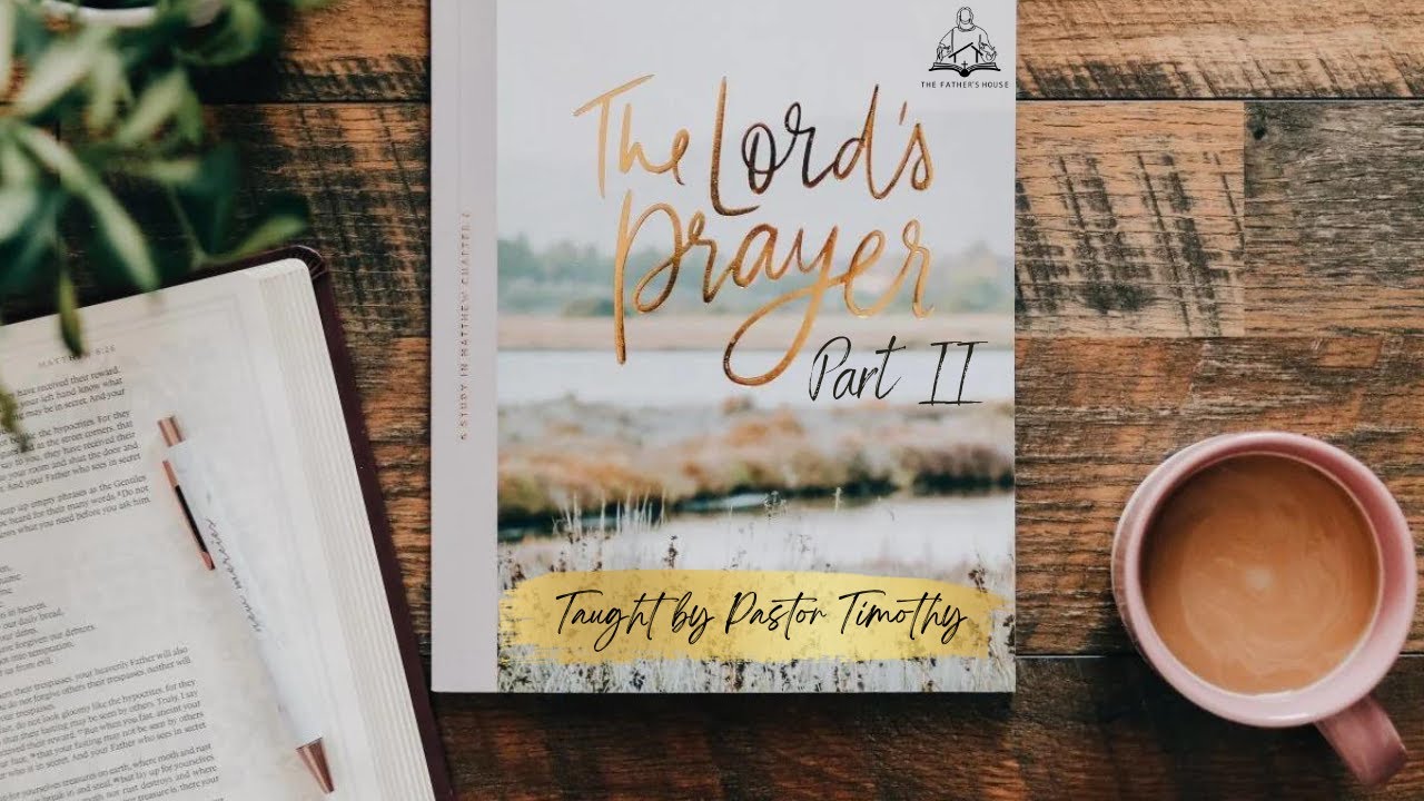 The Lord's Prayer (Part II) taught by Pastor Timothy - YouTube