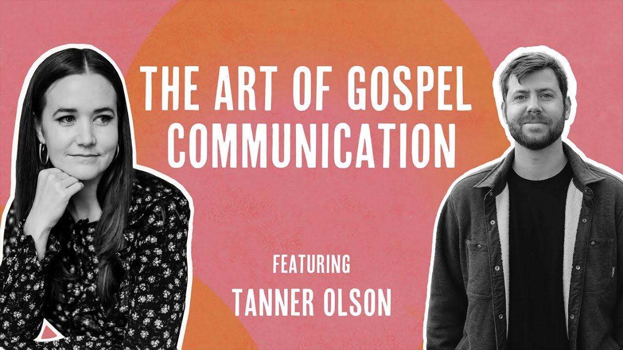 The Art of Gospel Communication with Tanner Olson - YouTube