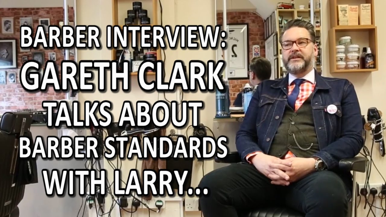 Barber Interview: Gareth Clark Talks About Barber Standards With Larry ...