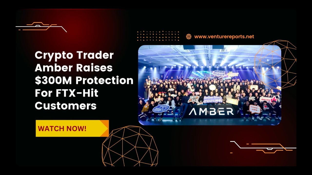 Crypto Trader Amber Raises $300M Protection For FTX Hit Customers - YouTube