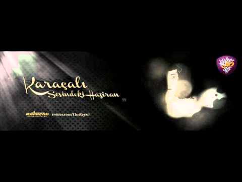Karaçalı - Sesindeki Haziran (Edit By Anıl Şahin)