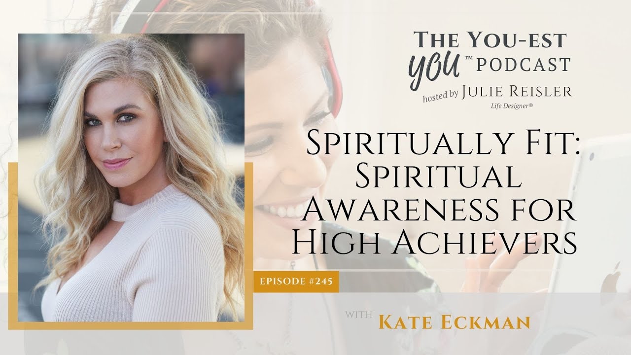 Spiritually Fit: Spiritual Awareness for High Achievers with Kate Eckman | The You-est YOU™️ ...