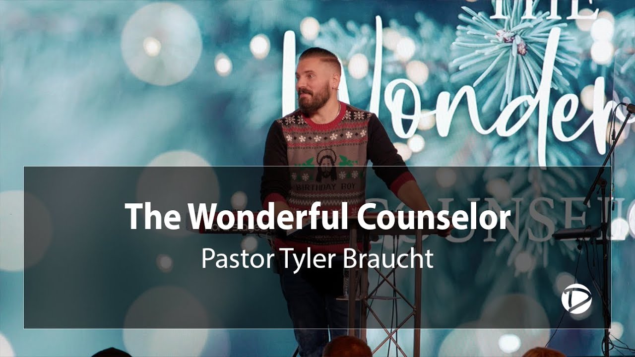 The Wonderful Counselor by Pastor Tyler Braucht - YouTube