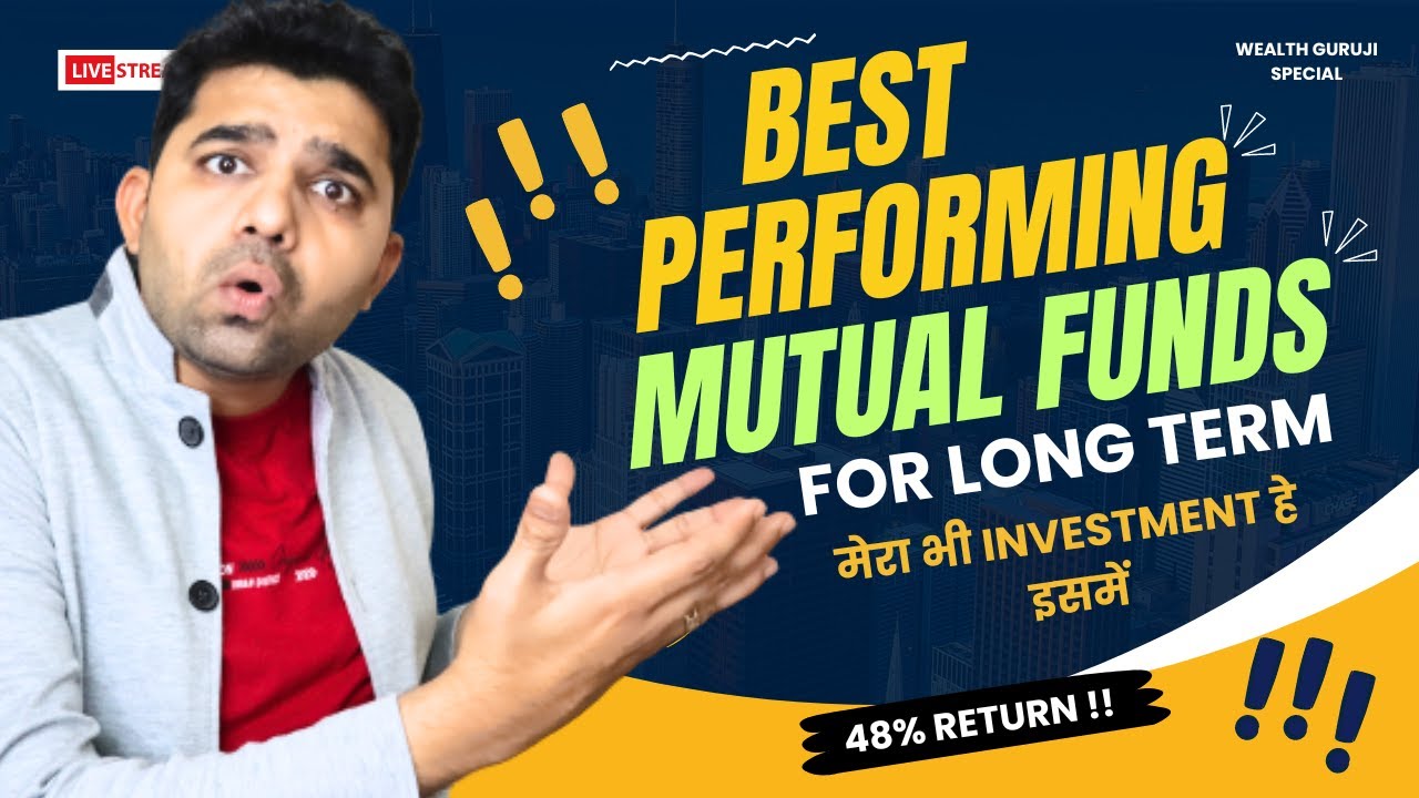 Best Performing Mutual Funds for Long Term SIP - Top SIP Mutual Funds 2024 For Wealth Generation ...