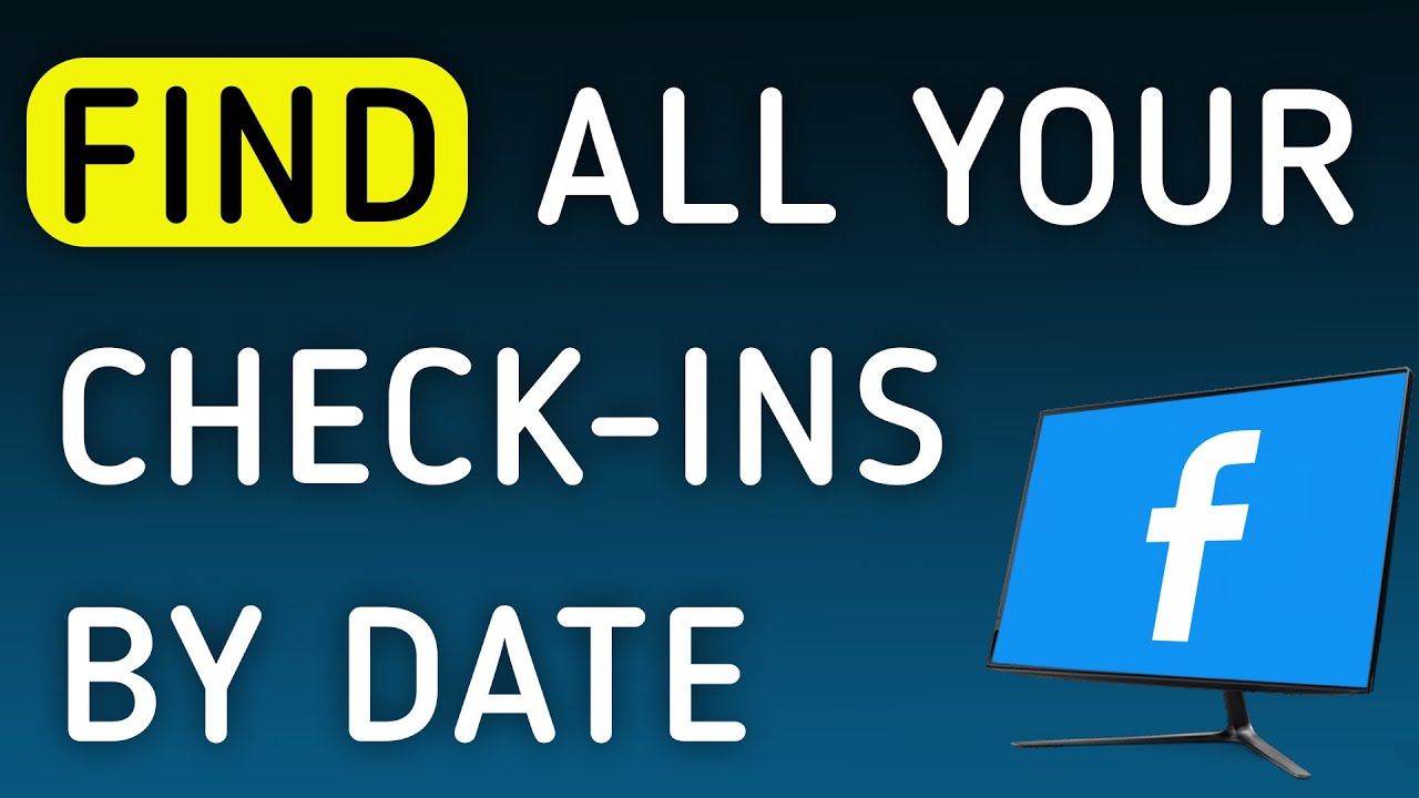 How to Find All Your Check-Ins By Date On Facebook On PC (New Update ...