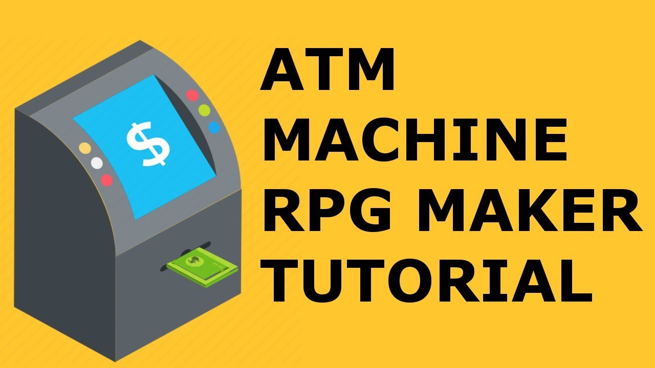 RPG MAKER ATM/BANK TUTORIAL WITH EVENTS ONLY - YouTube