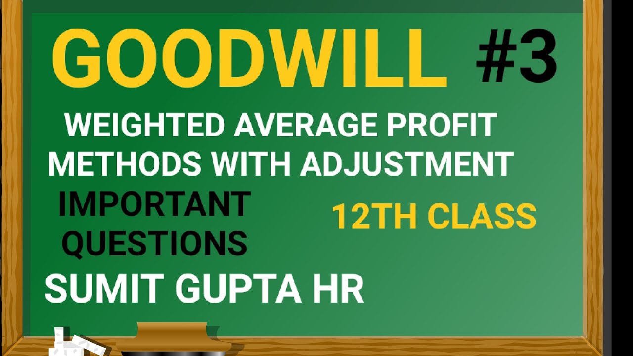 GOODWILL # WEIGHTED AVERAGE PROFIT METHOD WITH PAST ADJUSTMENTS #3 ...