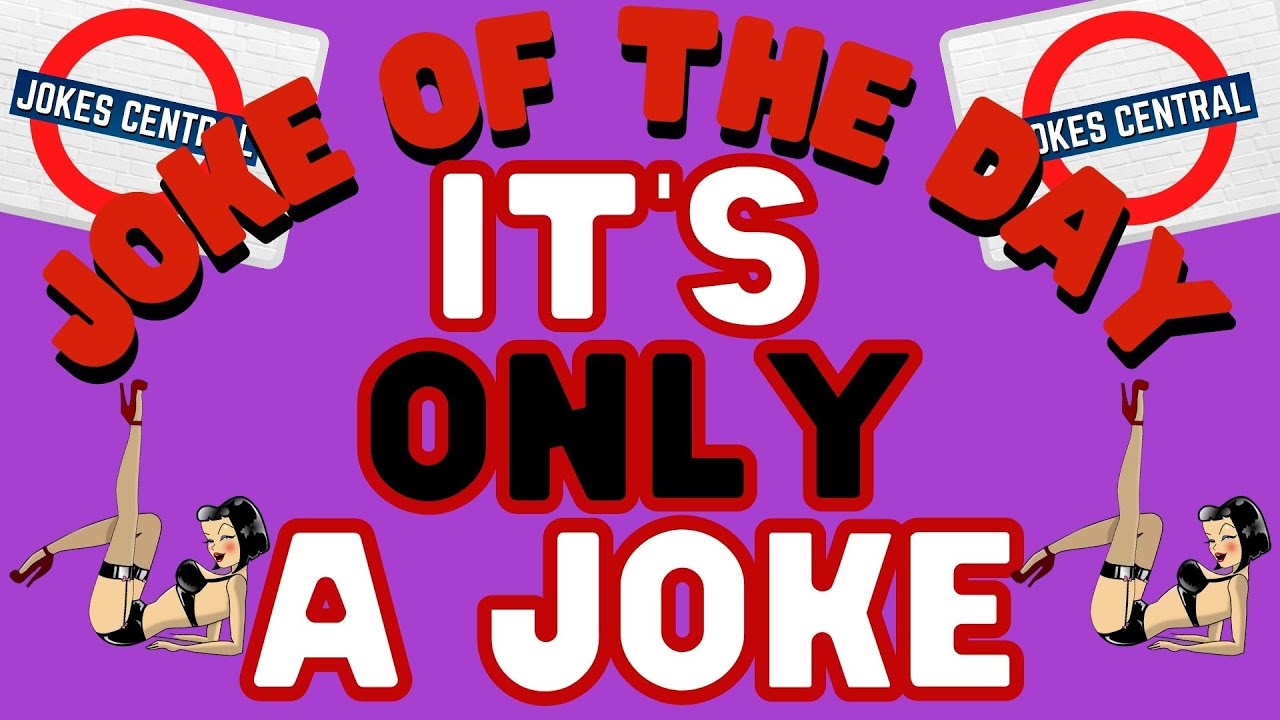 IT'S ONLY A JOKE - What else can I say...Enjoy - Funny Joke Jokes - YouTube