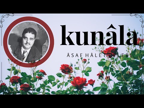 Âsaf Hâlet Çelebi - Kunâla