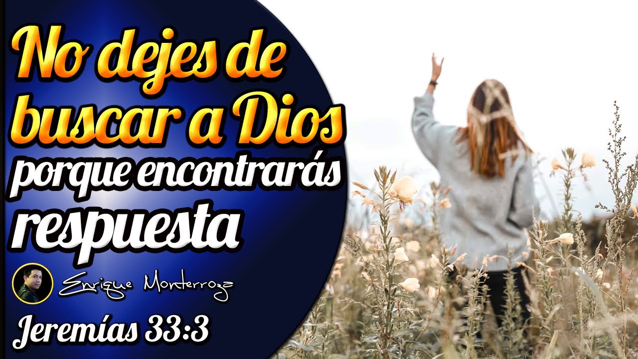 No dejes de buscar a Dios porque encontrarás respuesta - YouTube