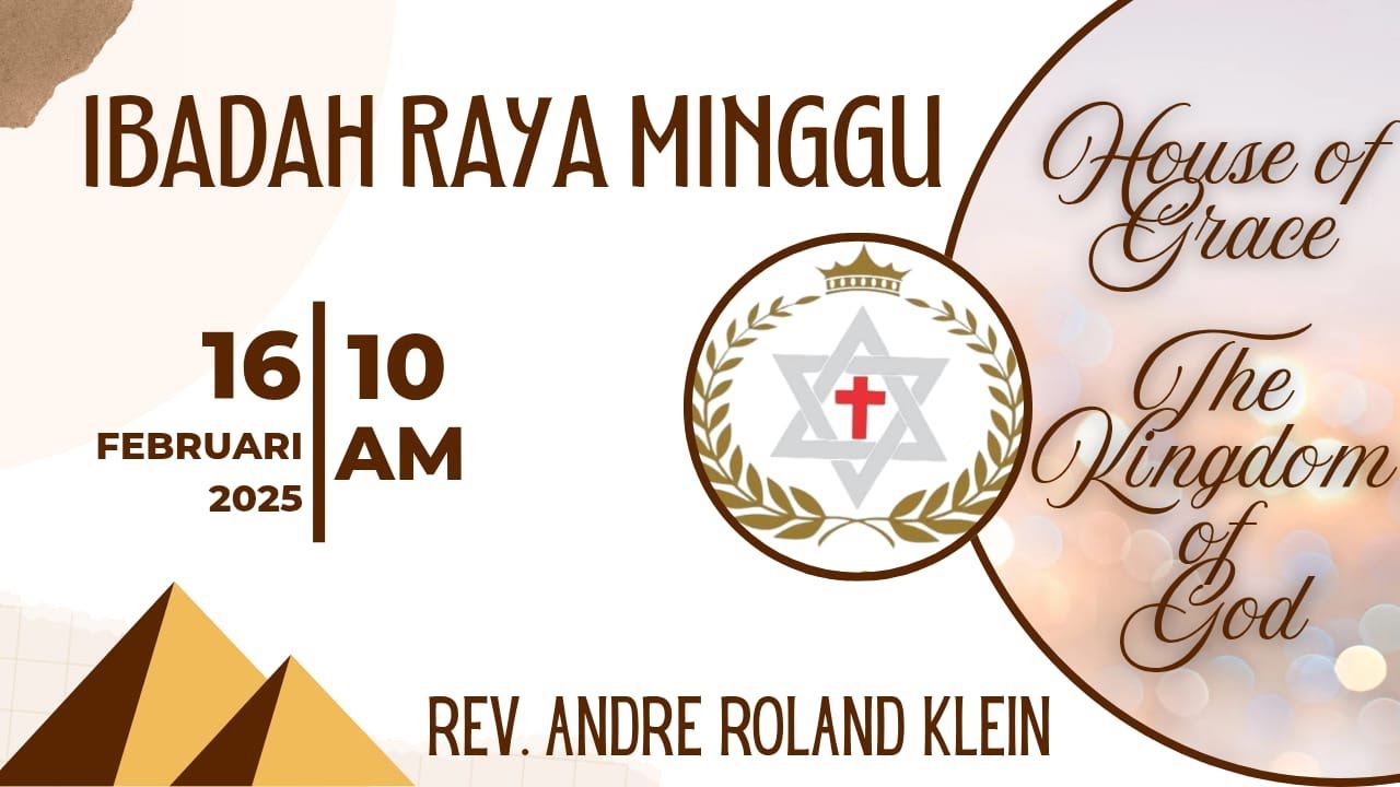 KOG House of Grace - Ibadah Raya Minggu - 16 Februari 2025 - 10.00 WIB ...