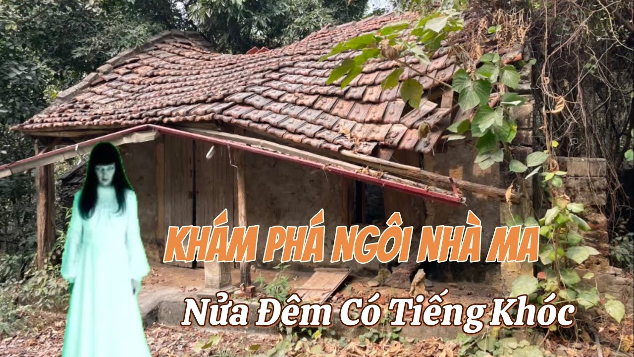 Khám Phá Ngôi Nhà Ma Kinh Dị Nửa Đêm Có Tiếng Khóc Ai Oán - YouTube