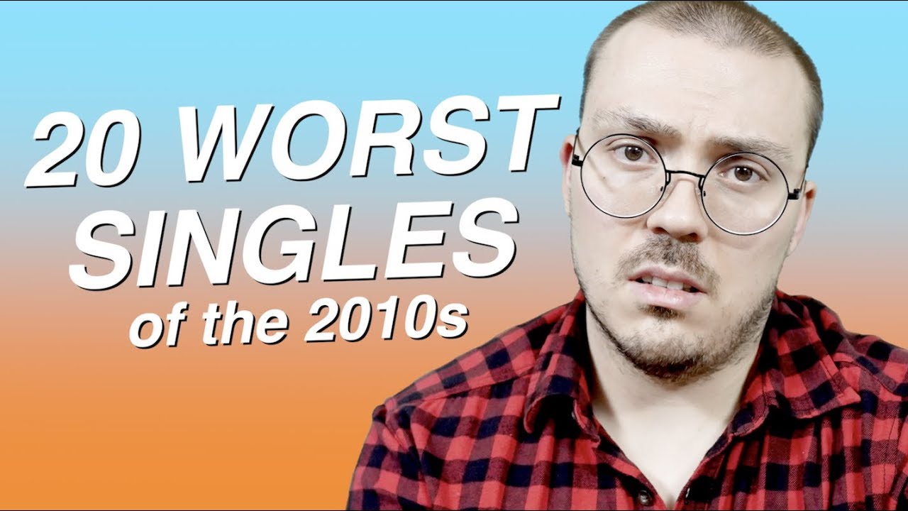 20 Worst Singles Of The 2010s YouTube 20-worst-singles-of-the-2010s-youtube