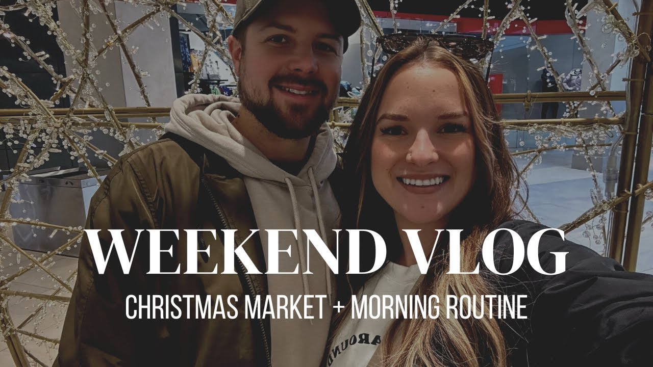 WEEKEND VLOG | Christmas market, weekend morning routine, shopping for ...