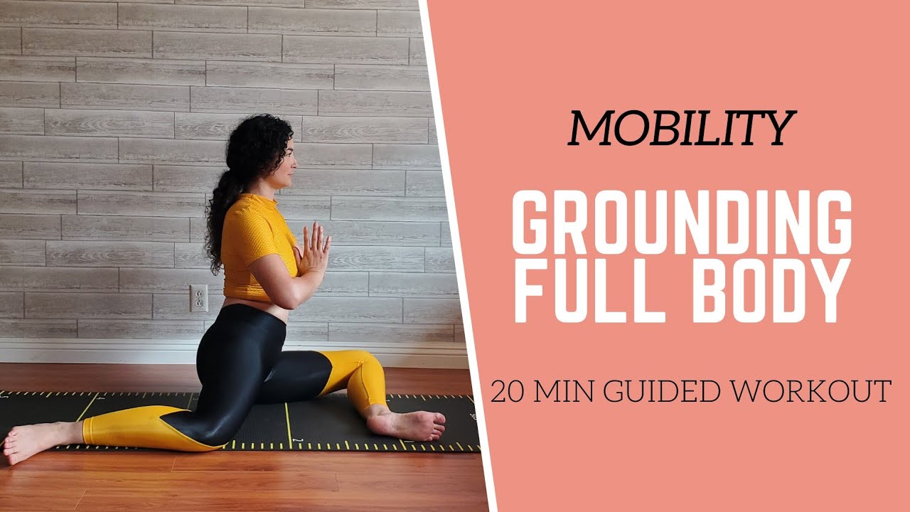 MOBILITY // 20 Minute Guided Grounding FULL BODY Mobility Flow ...
