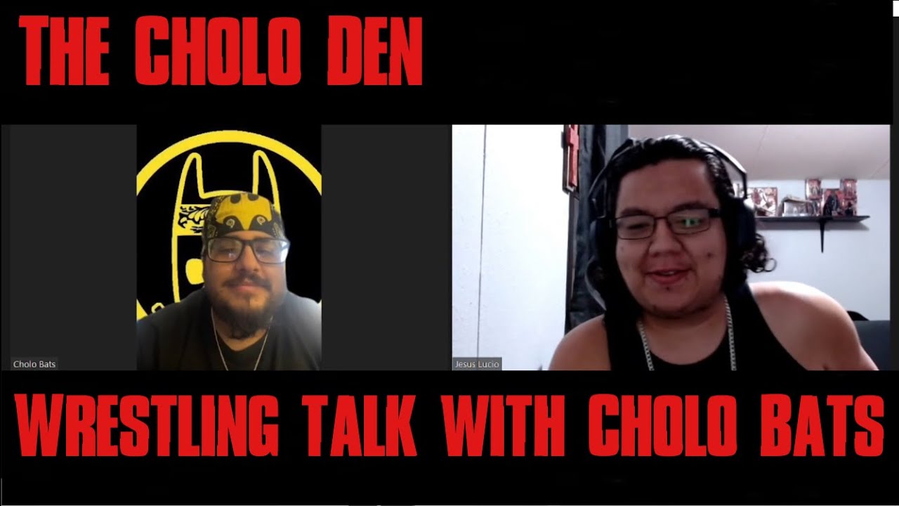 Cholo Den: Wrestling Talk With Cholo Bats - YouTube
