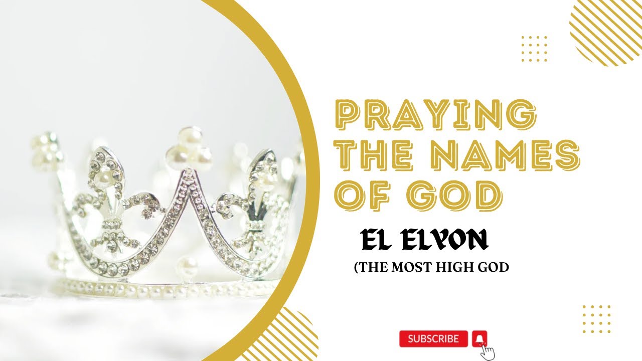 Praying The Names of God - El Elyon - YouTube