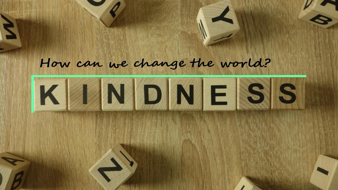 "How can we change the world?" —Kindness - YouTube