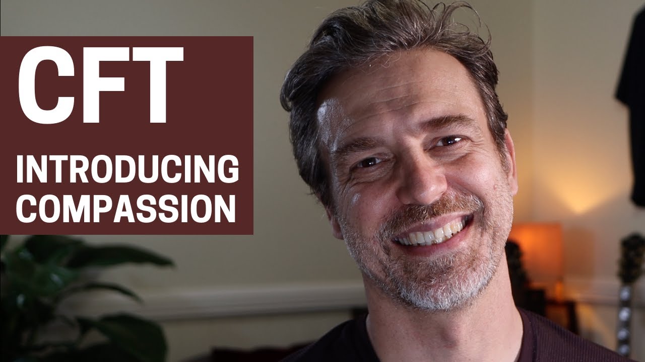 What is CFT? Introducing Compassion and the Compassionate Mind - YouTube