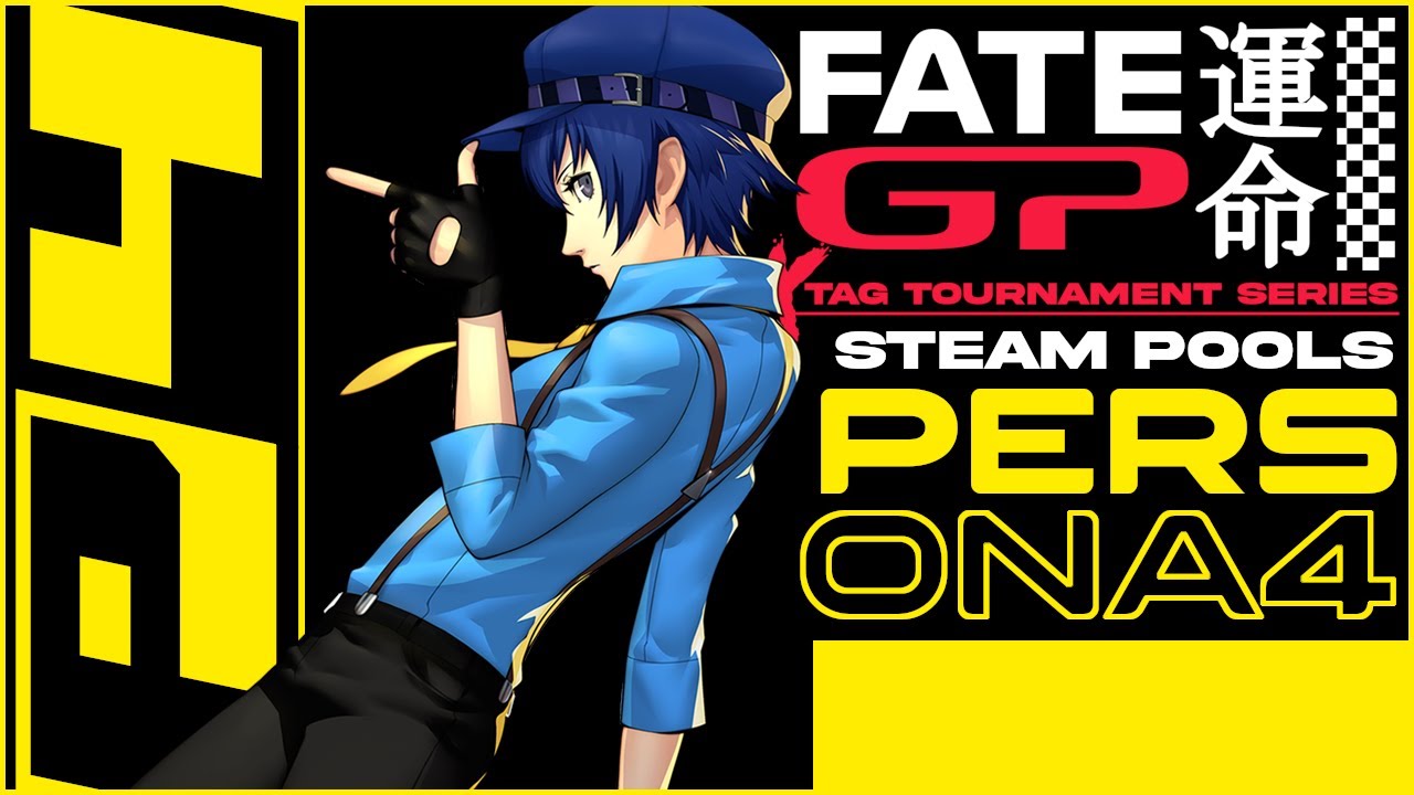 FATE GRAND PRIX | PERSONA ONLY #BBTAG TOURNAMENT | STEAM EDITION POOLS ...