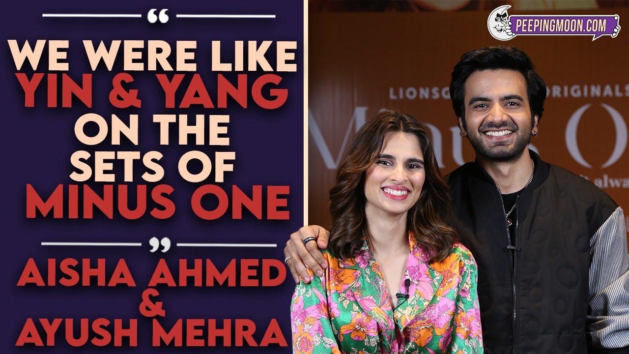 Aisha Ahmed & Ayush Mehra on presenting a unique story with 'Minus One ...