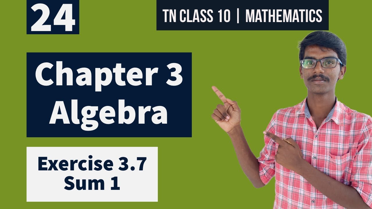 TN class 10 maths | Chapter 3 Algebra | Excercise 3.7 | Sum 1 - YouTube