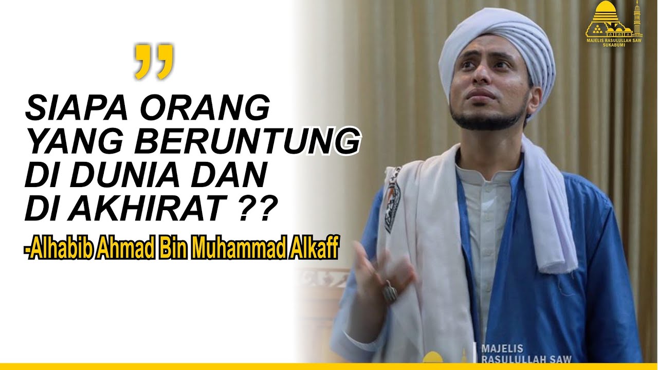 Orang Yang Beruntung Di Dunia dan Di Akhirat - Alhabib Ahmad Bin ...