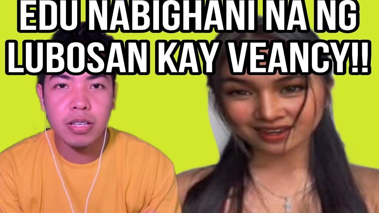 EDU NABIGHANI NA NG LUBOSAN KAY VEANCY!!READY NA SA NEW CHAPTER! #edcy ...