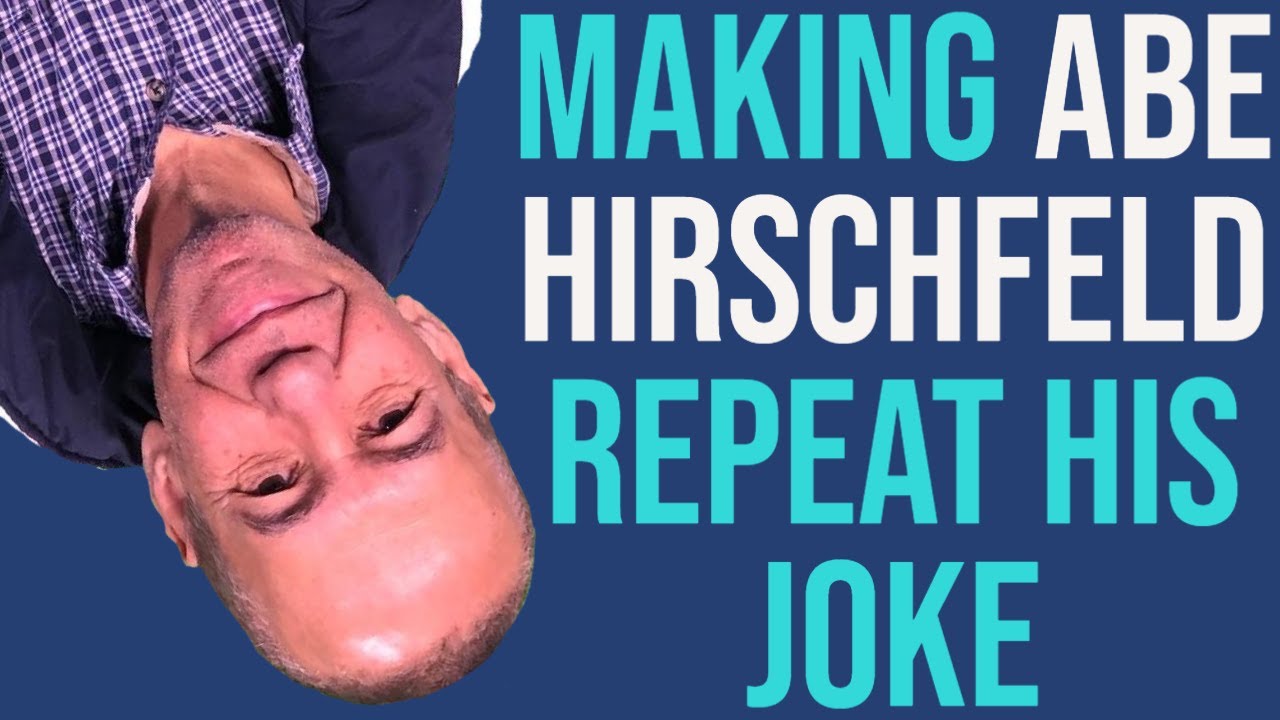 Making Abe Hirschfeld Repeat his Joke - YouTube