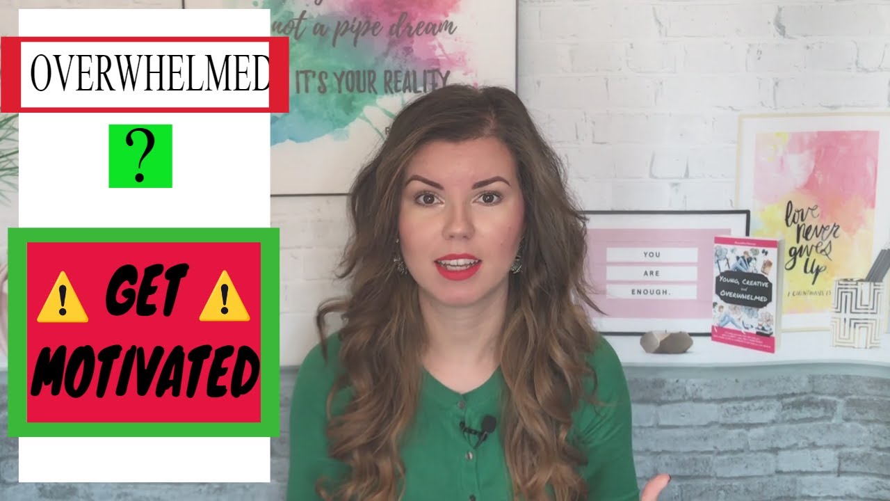 How To Get Motivated When You Feel Overwhelmed - YouTube