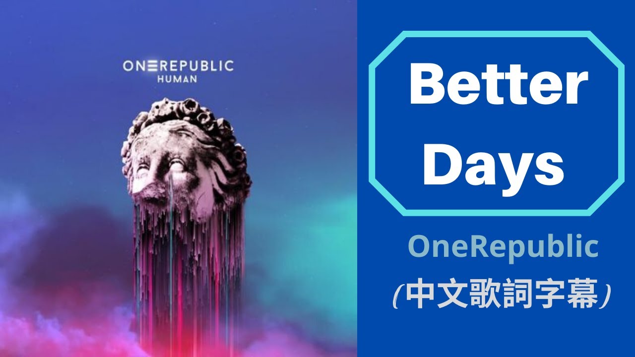 OneRepublic共和世代 - Better Days(中文歌詞字幕)Lyrics - YouTube