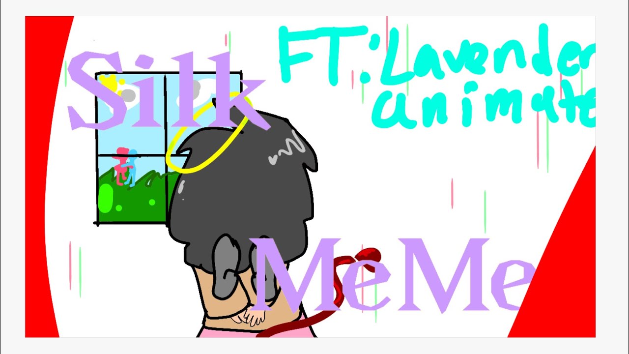 Silk Meme (FT: Lavender animate) - YouTube