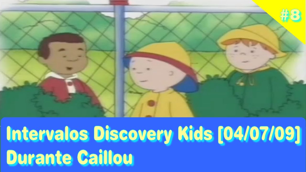 #8 Intervalos Discovery Kids [04/07/2009] - ( CAILLOU ) - YouTube