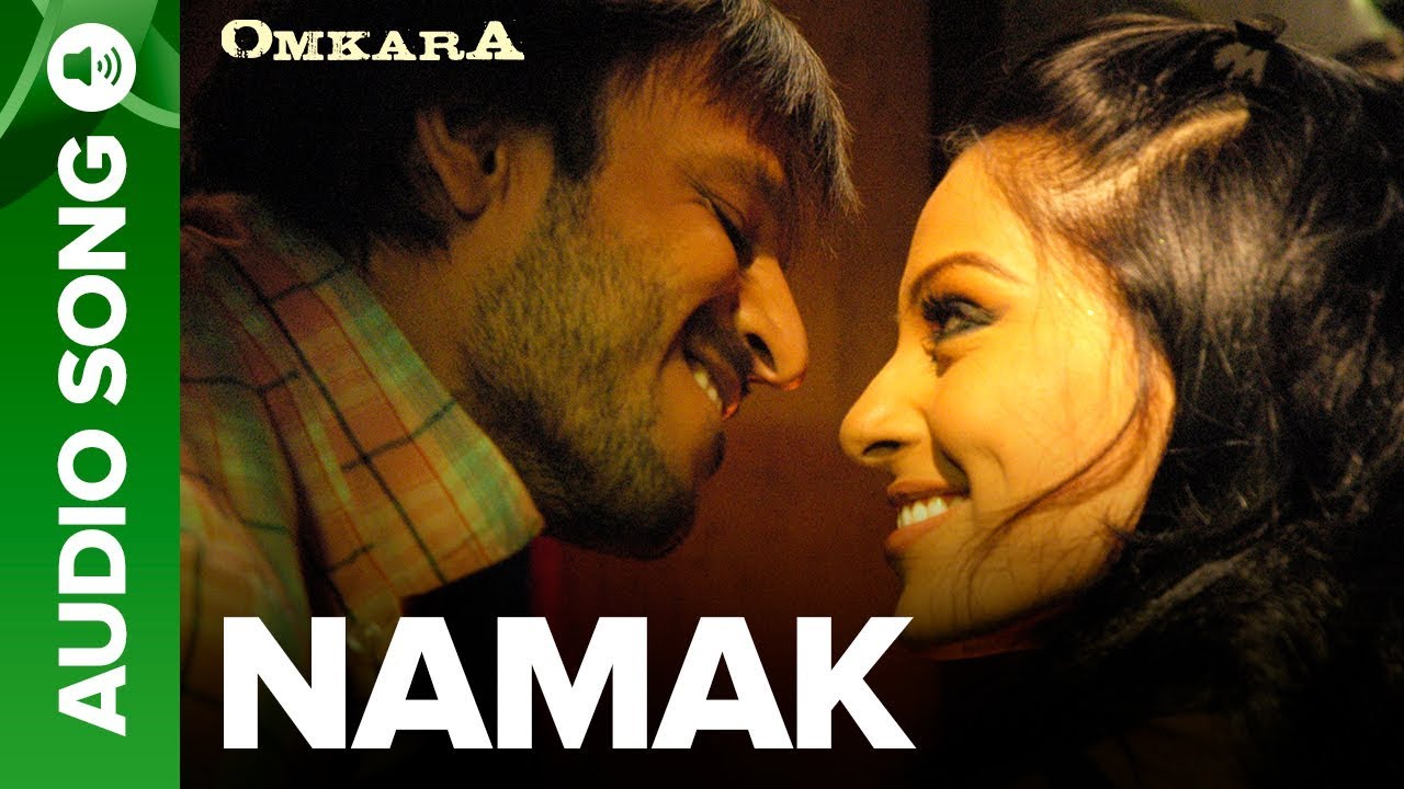 Namak - Full Audio Song | Omkara | Bipasha Basu & Ajay Devgan, Saif Ali ...